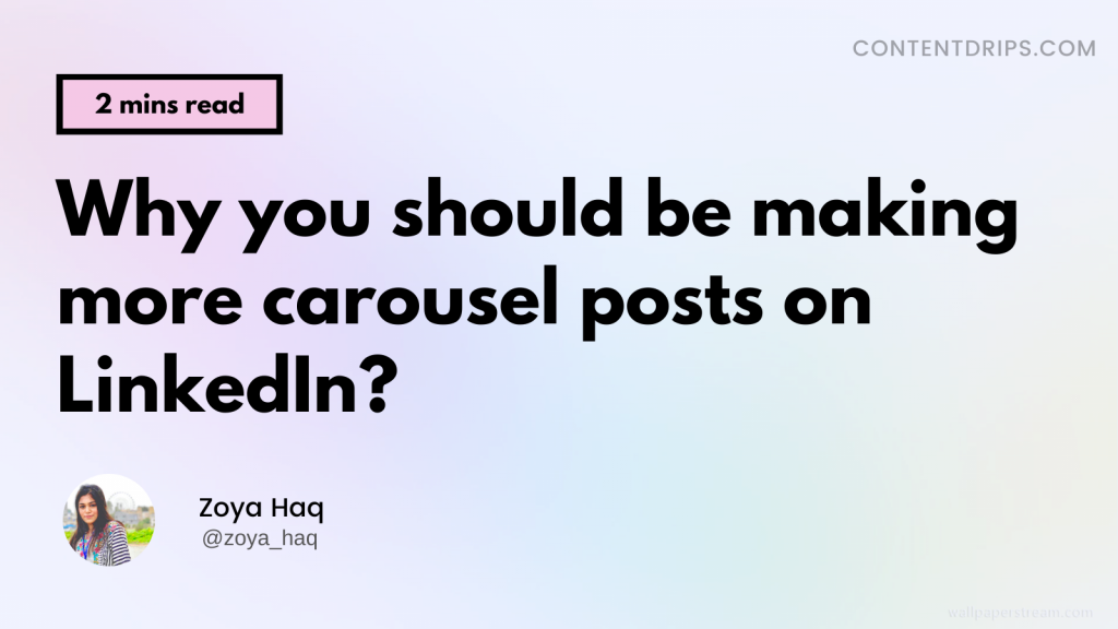 Why you should be making more carousel posts on LinkedIn? - Contentdrips