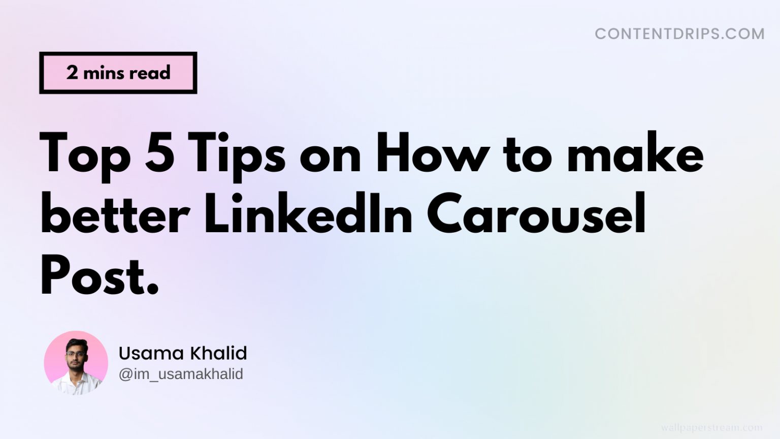5 Tips To Create Better Performing LinkedIn Carousel Posts in 2021.