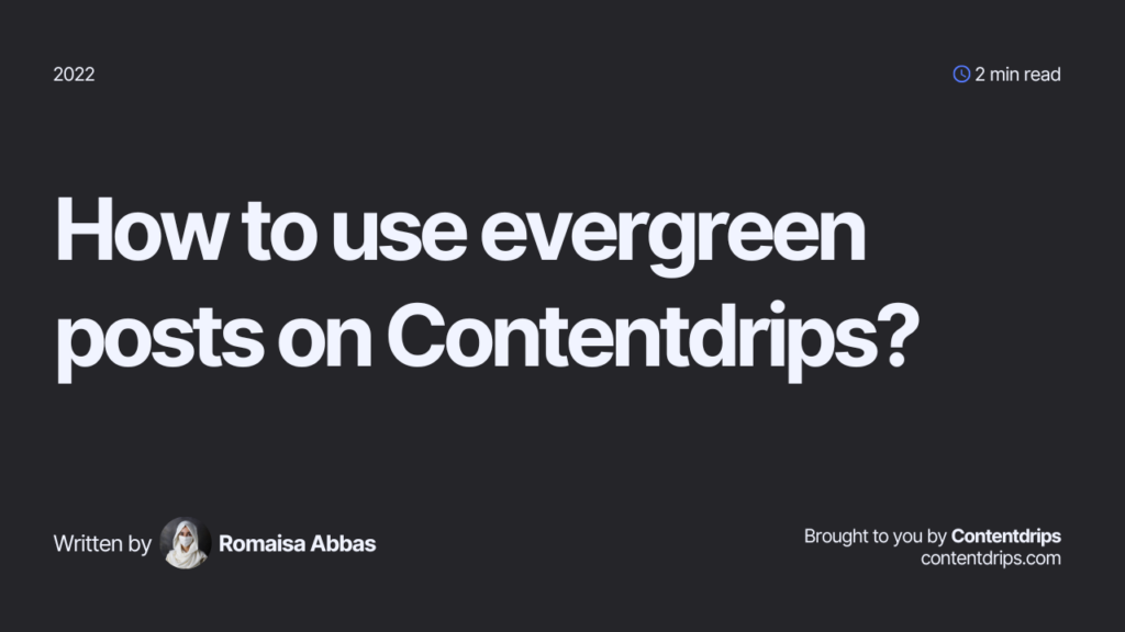 How to use evergreen posts on Contentdrips? - Contentdrips