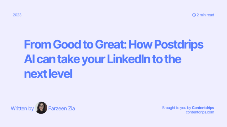 From Good to Great: How Postdrips AI can take your LinkedIn to the next level - Contentdrips