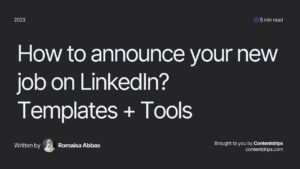 How to announce your new job on LinkedIn? Templates + Tools - Contentdrips