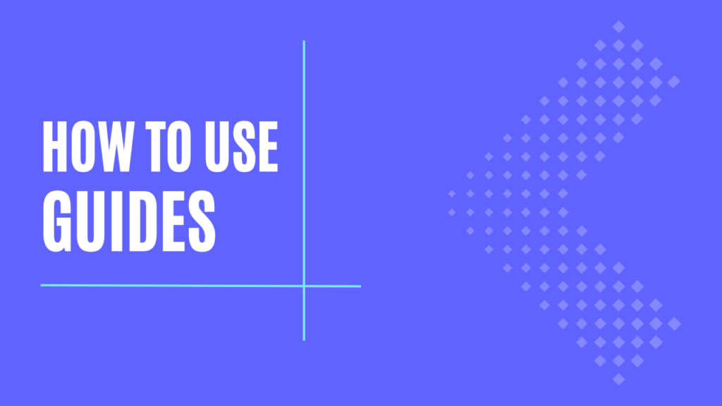 How to use Guides - Contentdrips